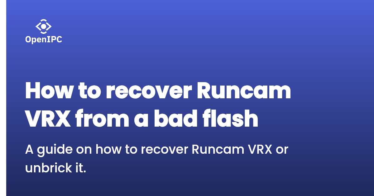 How to recover Runcam VRX from a bad flash | Documentation