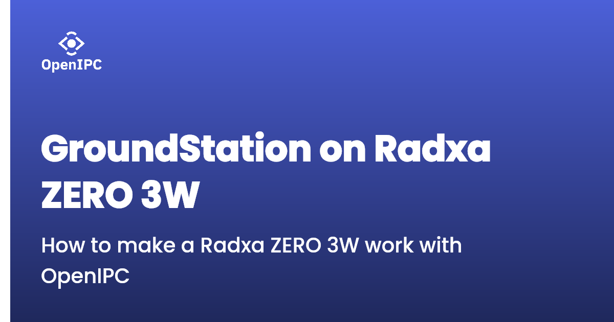 GroundStation on Radxa ZERO 3W | Documentation